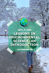 Earth, by Emma: What is Environmental Science? - Earth and Emma
